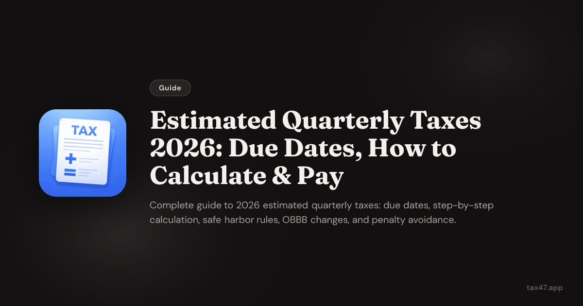 Estimated Quarterly Taxes 2026: Dates & How to Pay — Tax47